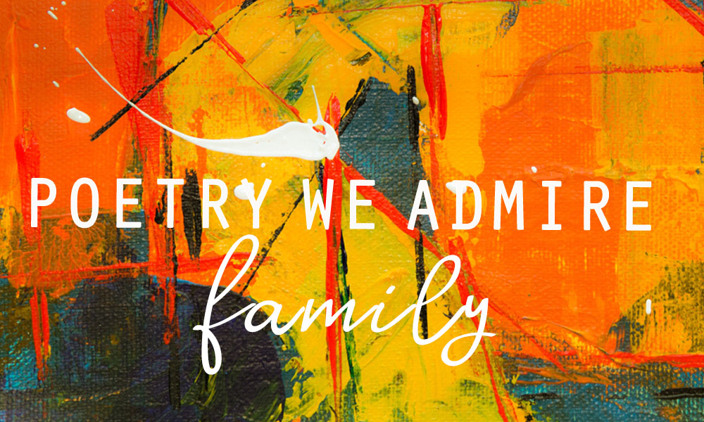 Poetry We Admire: Family - Palette Poetry