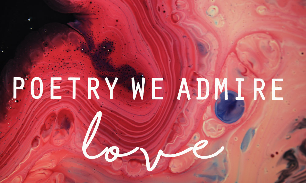Poetry We Admire: Love - Palette Poetry