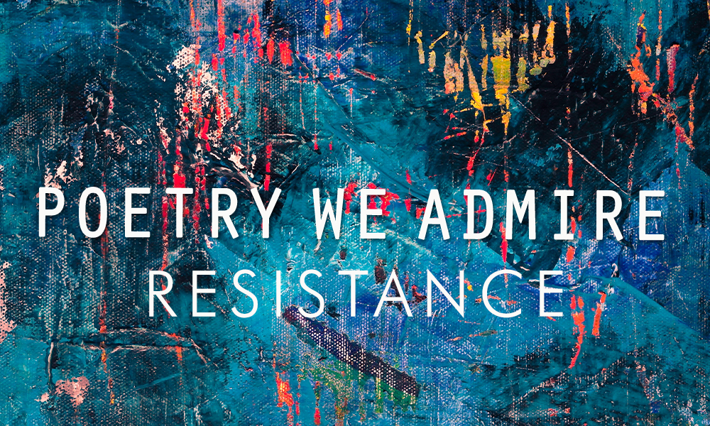 Poetry We Admire: Resistance - Palette Poetry