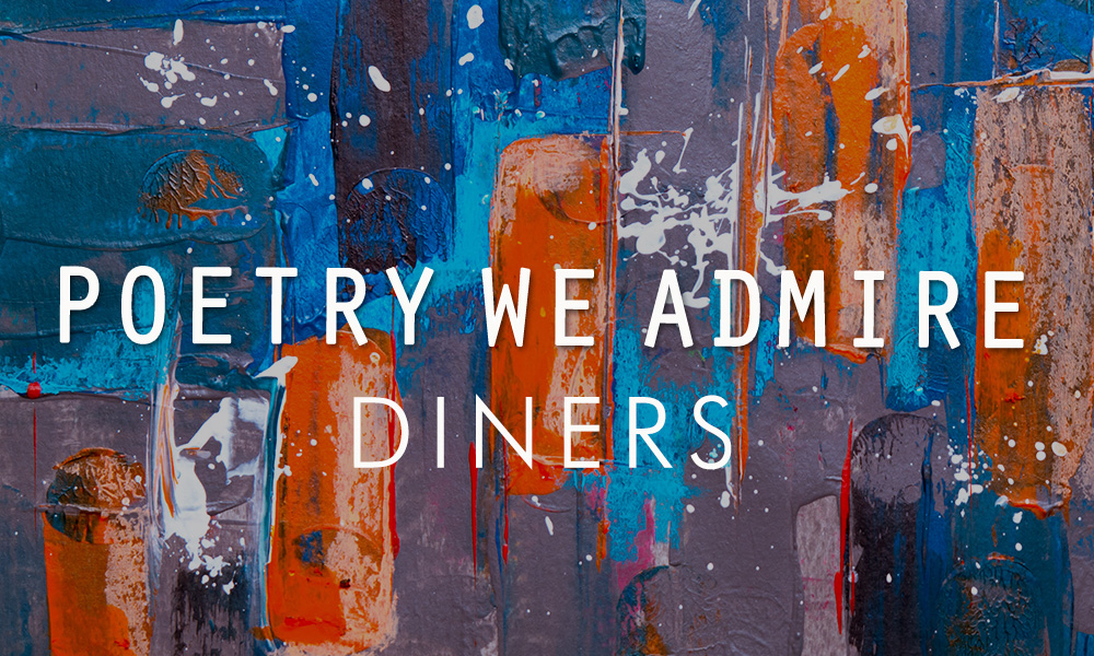 Poetry We Admire: Diners - Palette Poetry
