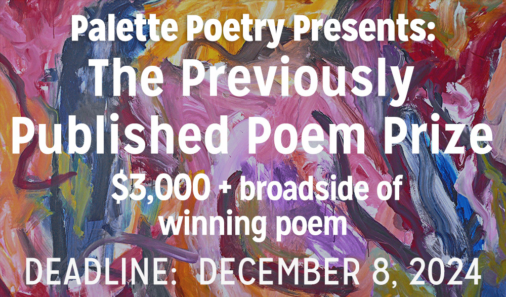 The 2024-25 Previously Published Poem Prize - Palette Poetry